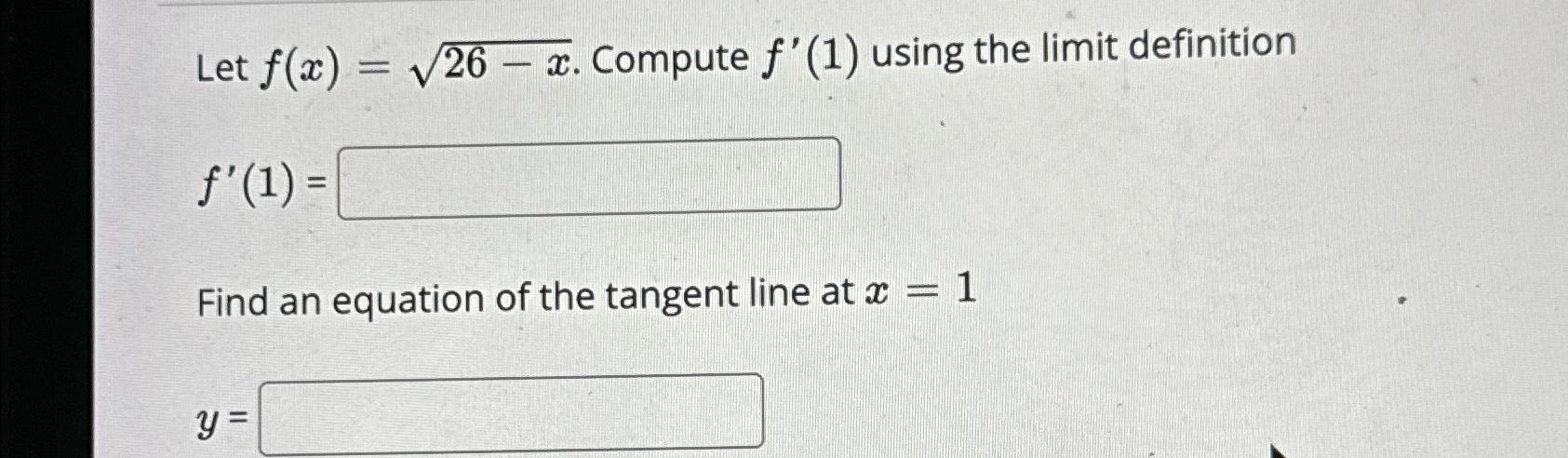 Solved Let f(x)=26-x2. ﻿Compute f'(1) ﻿using the limit | Chegg.com