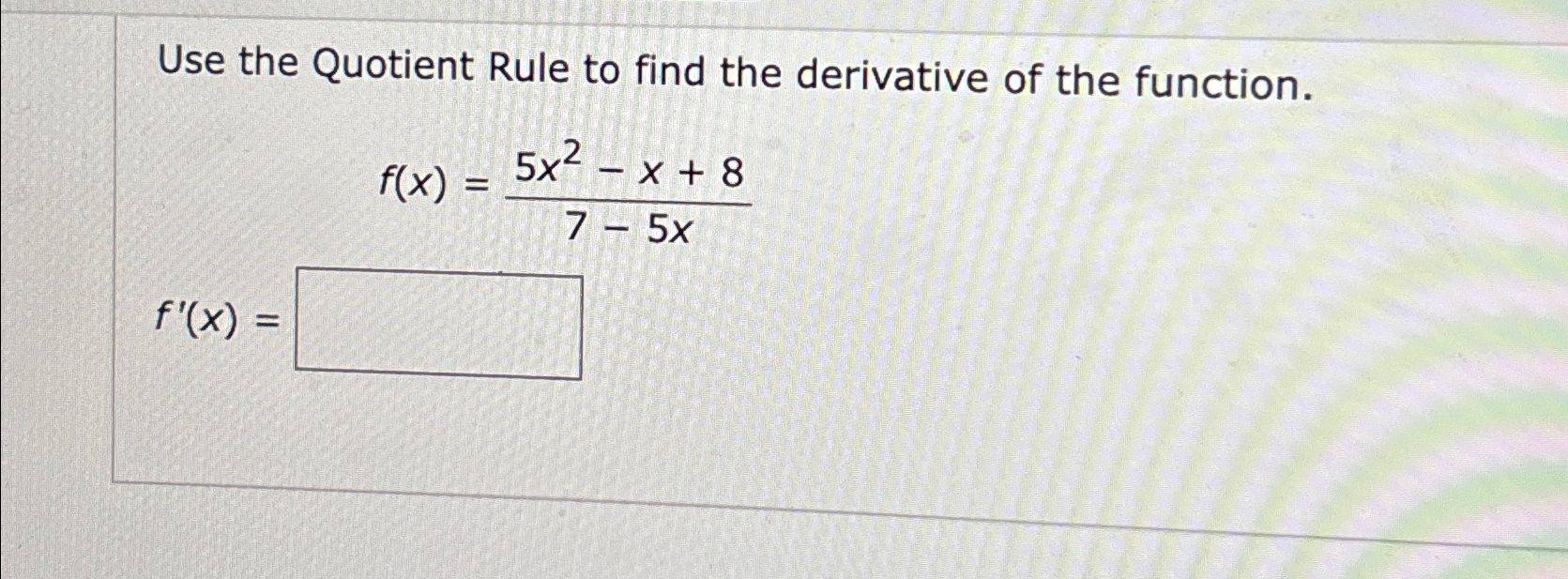 Solved Use the Quotient Rule to find the derivative of the | Chegg.com