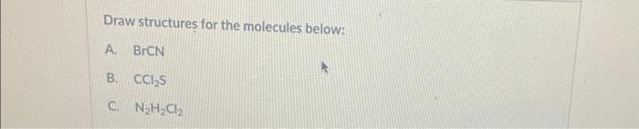 Solved Draw structures for the molecules below: A. BrCN B. | Chegg.com