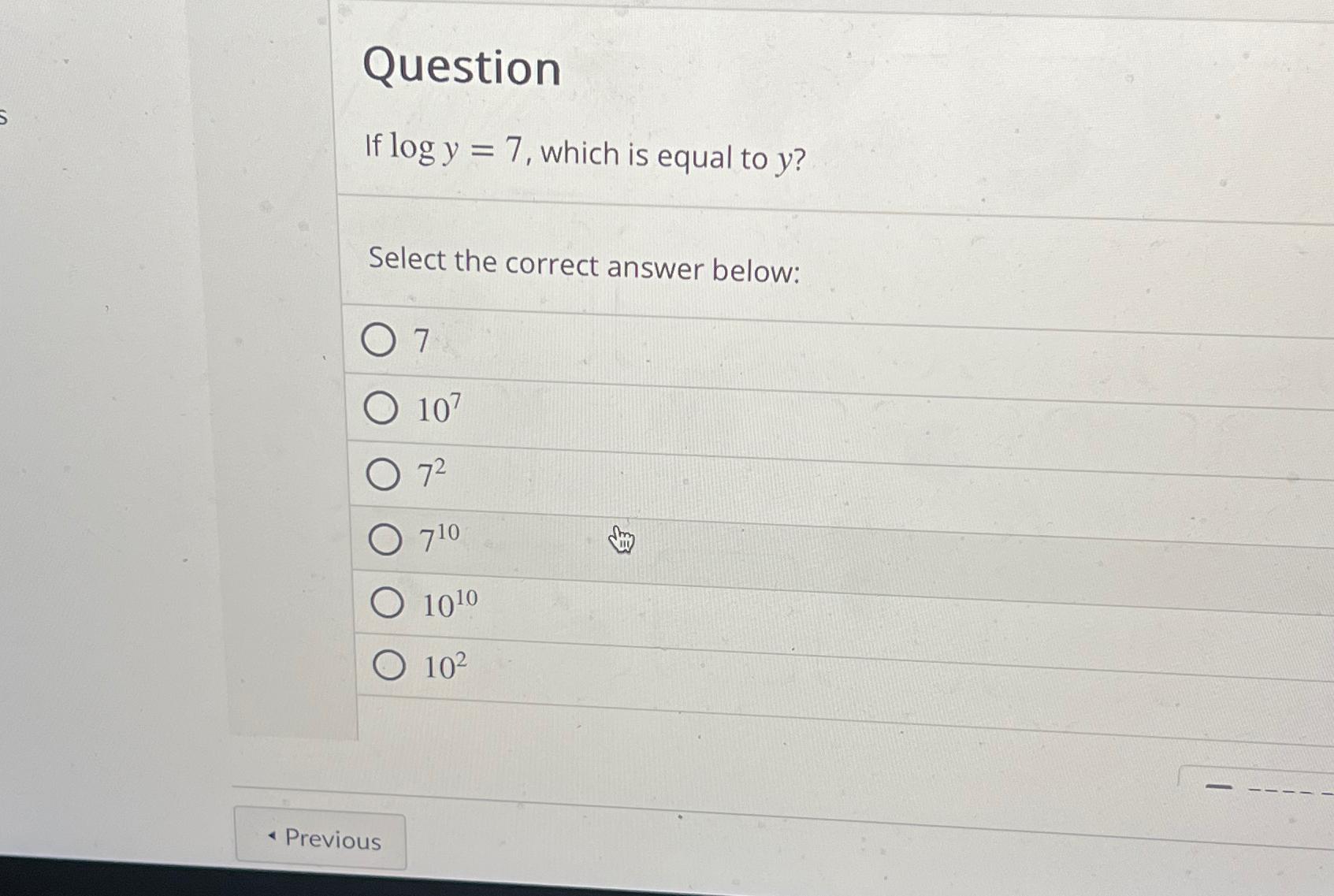 Solved QuestionIf logy=7, ﻿which is equal to y ?Select the | Chegg.com