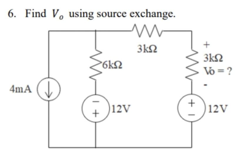 Solved 6. Find Vo using source exchange. | Chegg.com