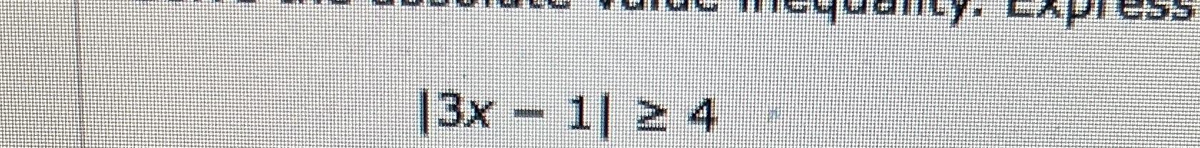 Solved |3x-1|≥4 | Chegg.com