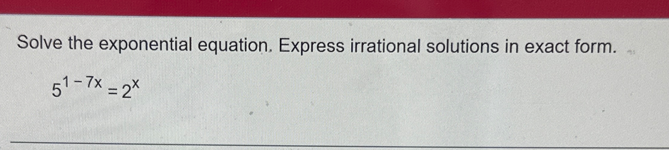 Solved Solve the exponential equation. Express irrational | Chegg.com