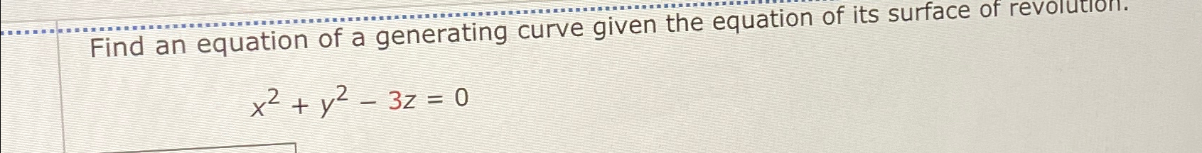 Solved Find an equation of a generating curve given the | Chegg.com