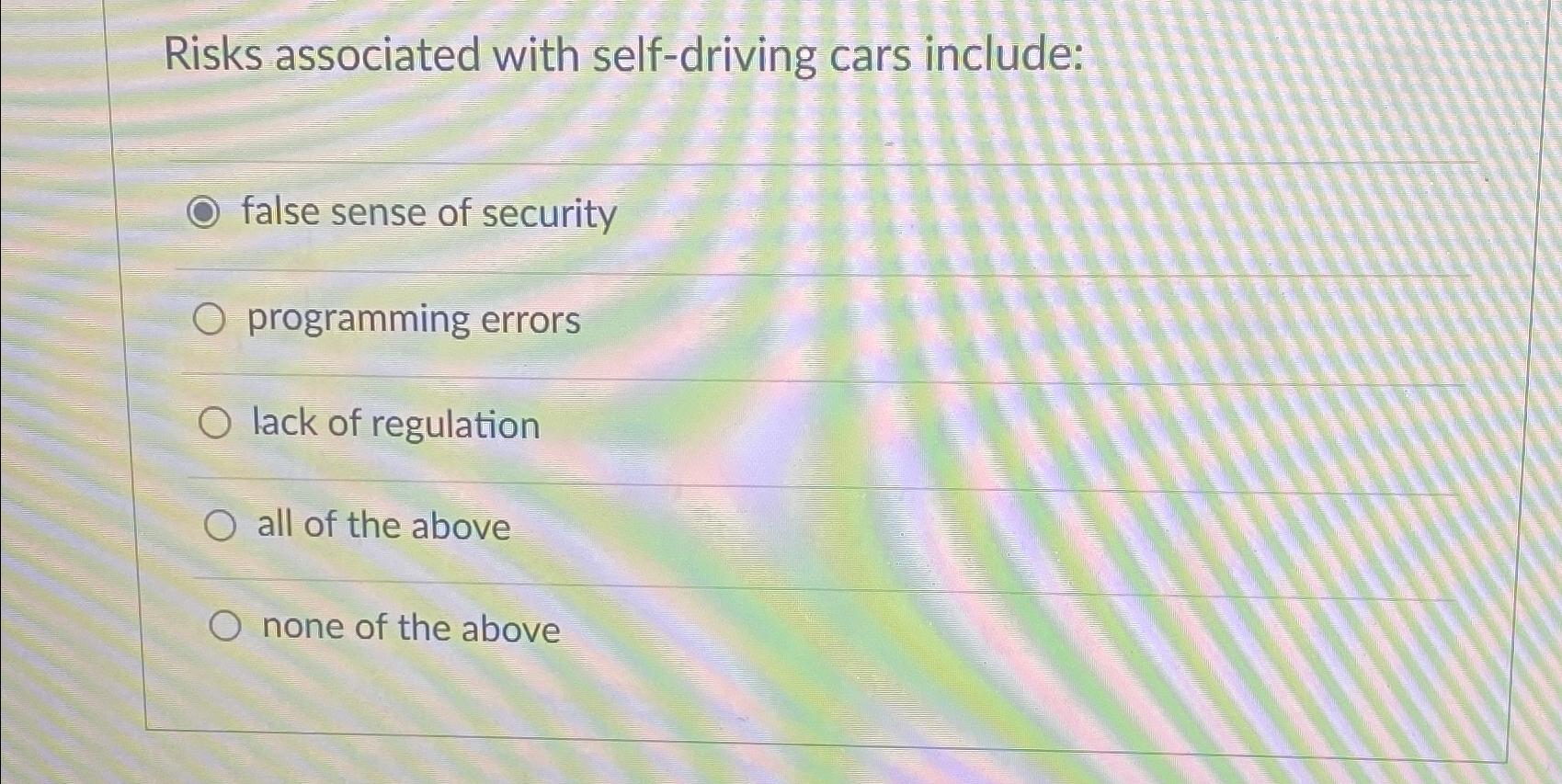 Solved Risks associated with self-driving cars include:false | Chegg.com