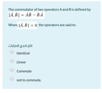 Solved The commutator of two operators A and B is defined by | Chegg.com