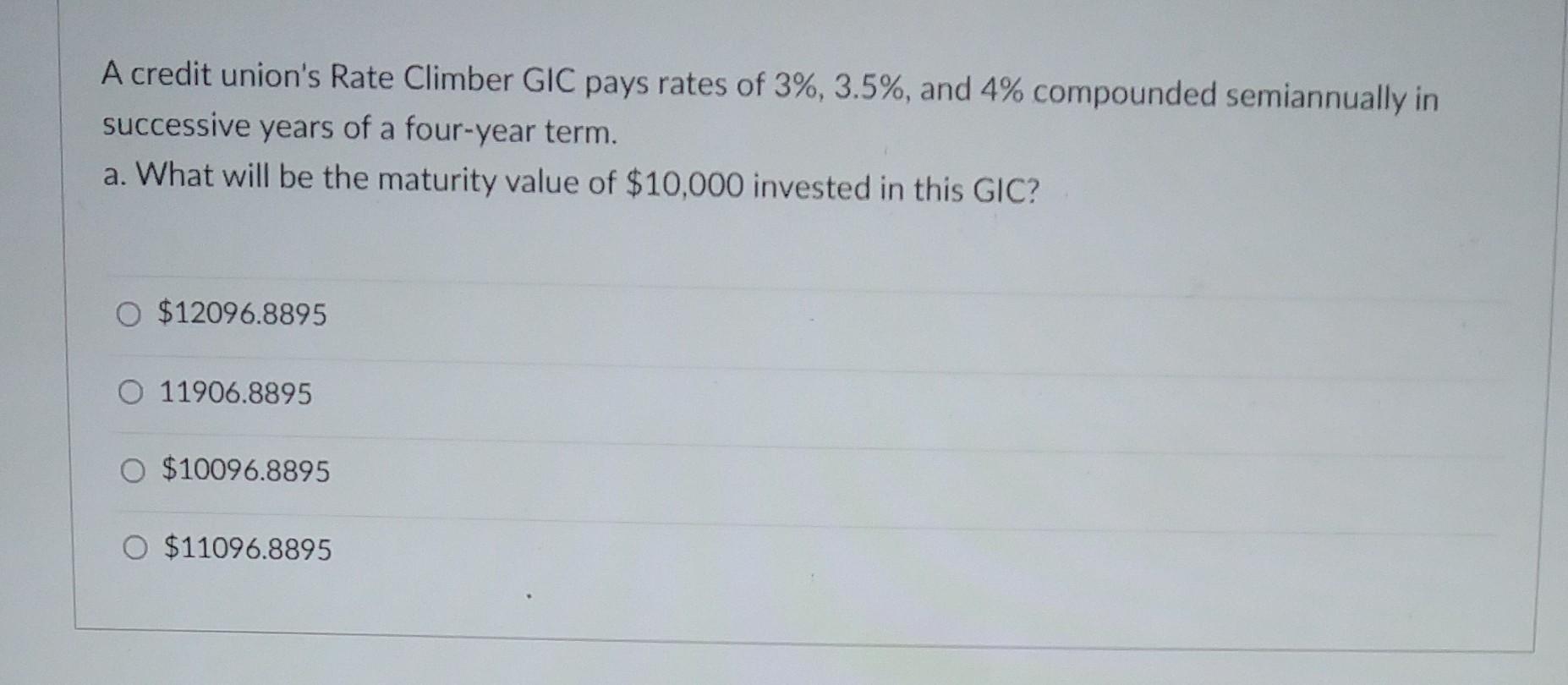 Solved A credit union's Rate Climber GIC pays rates of | Chegg.com