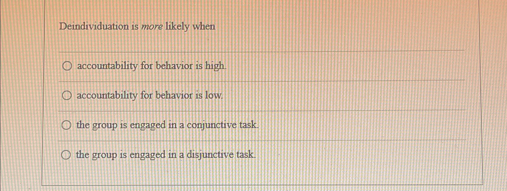Solved Deindividuation is more likely whenaccountability for | Chegg.com