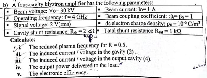 Solved b) A four-cavity klystron amplifier has the following | Chegg.com Solved b) A four-cavity klystron amplifier has the following | Chegg.com
