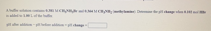 Solved A buffer solution contains 0.381 M CH3NH2Br and 0.364 | Chegg.com