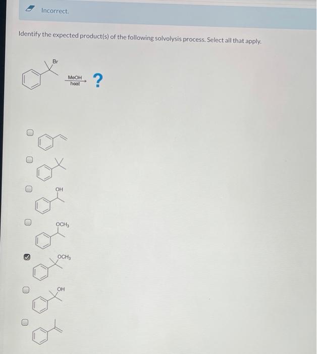 Solved Incorrect. Identify the expected product(s) of the | Chegg.com
