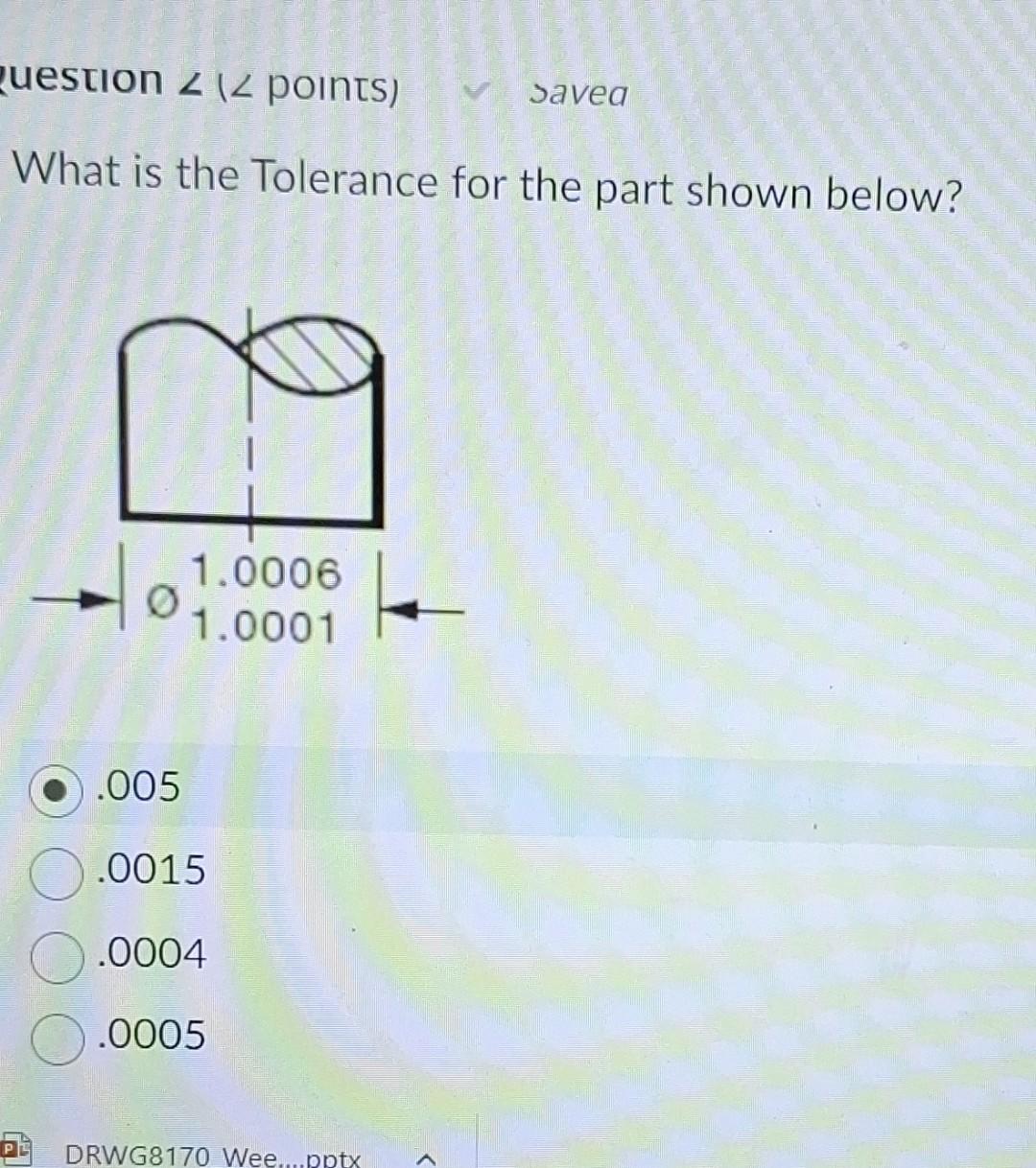 Solved What is the Tolerance for the part shown below? .005 | Chegg.com