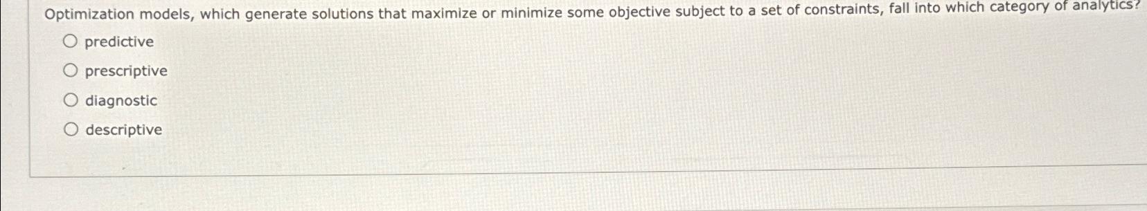 Solved Optimization models, which generate solutions that | Chegg.com