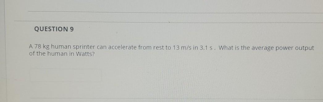 Solved QUESTIONS A 78 kg human sprinter can accelerate from | Chegg.com