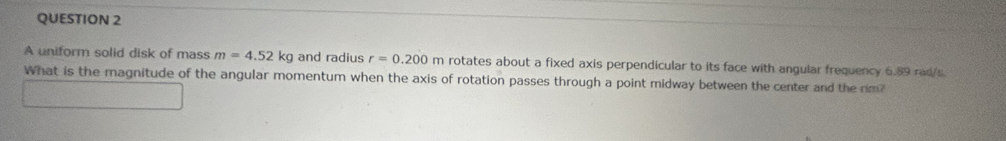 Solved QUESTION 2A uniform solid disk of mass m=4.52kg ﻿and | Chegg.com