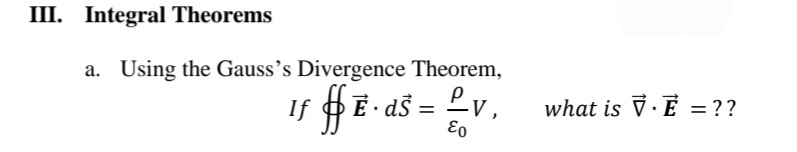 Solved III. Integral Theoremsa. ﻿Using the Gauss's | Chegg.com