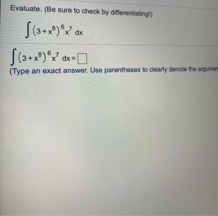 Solved Evaluate. (Be sure to check by differentiating!) dx ( | Chegg.com