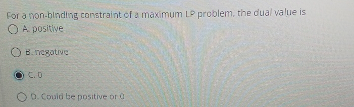 Solved For a non-binding constraint of a maximum LP problem, | Chegg.com