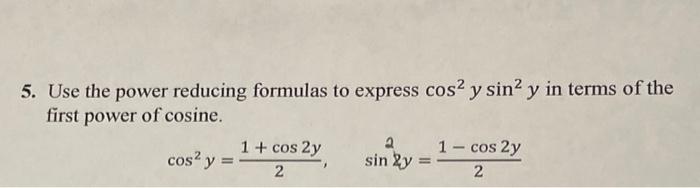 Solved 5. Use the power reducing formulas to express cos2 y | Chegg.com