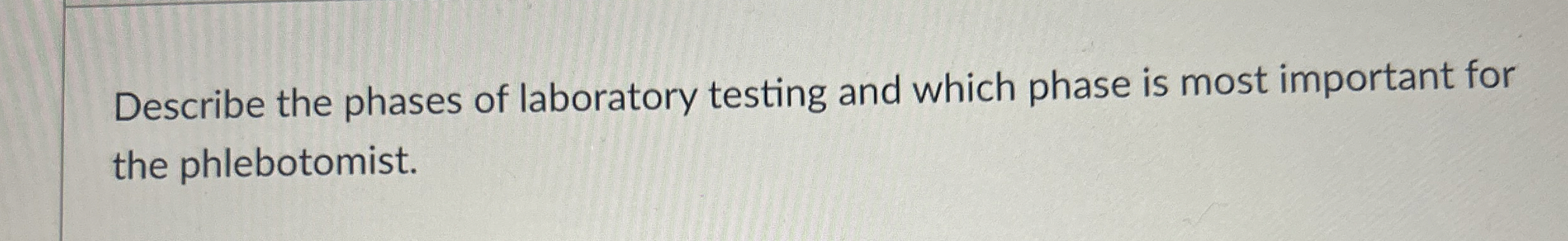 Solved Describe the phases of laboratory testing and which | Chegg.com