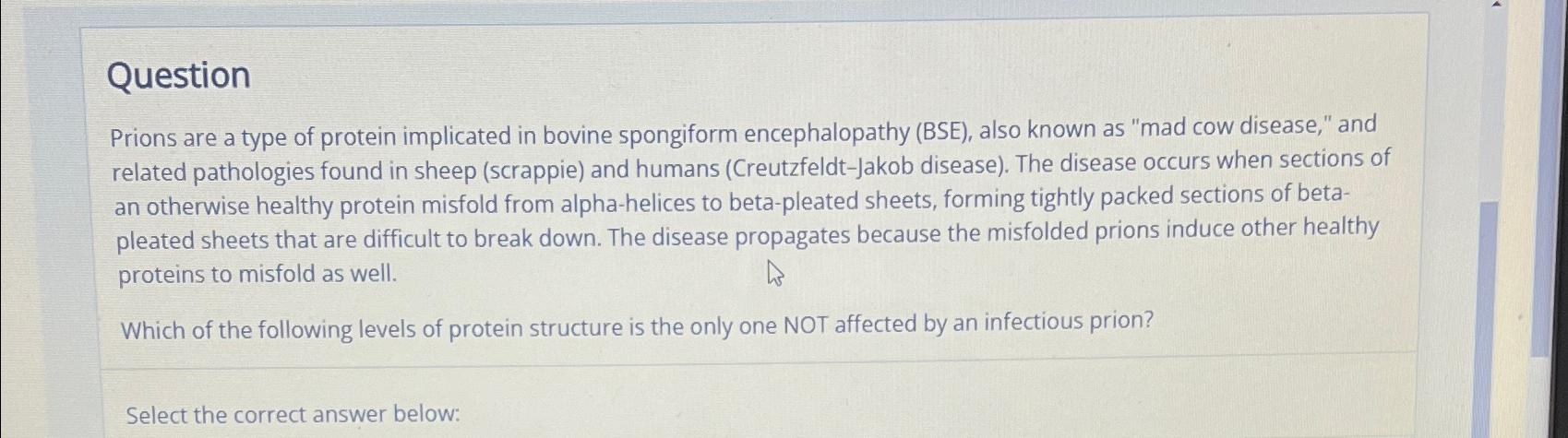 Solved QuestionPrions are a type of protein implicated in | Chegg.com