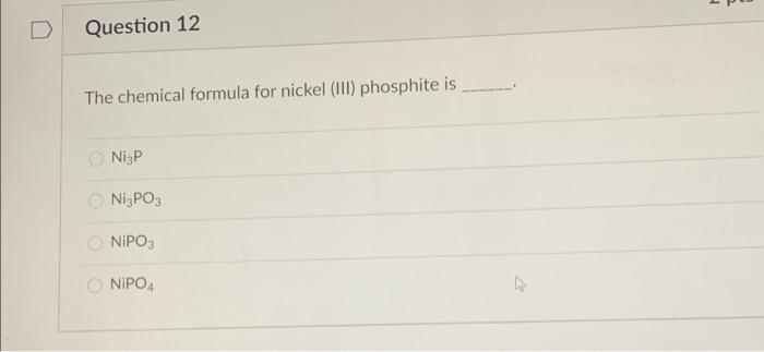 Solved Question 12 The chemical formula for nickel (111) | Chegg.com