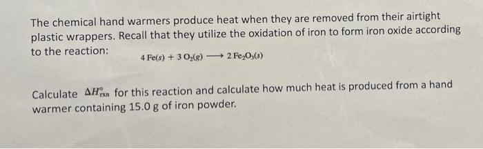 Solved The chemical hand warmers produce heat when they are | Chegg.com