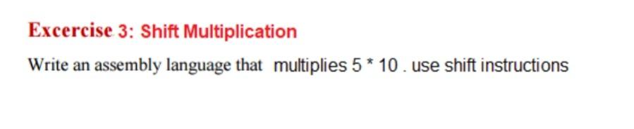 Excercise 3: Shift Multiplication Write an assembly | Chegg.com