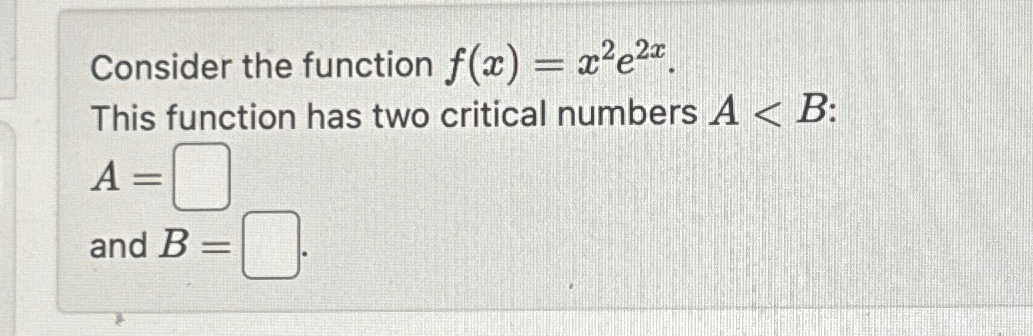 Solved Consider the function f(x)=x2e2x. ﻿This function has | Chegg.com