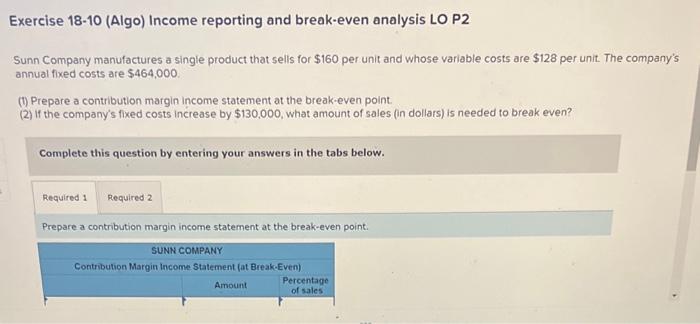 Solved Exercise 18−10 (Algo) Income reporting and break-even | Chegg.com