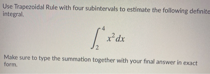 Solved Use Trapezoidal Rule with four subintervals to | Chegg.com