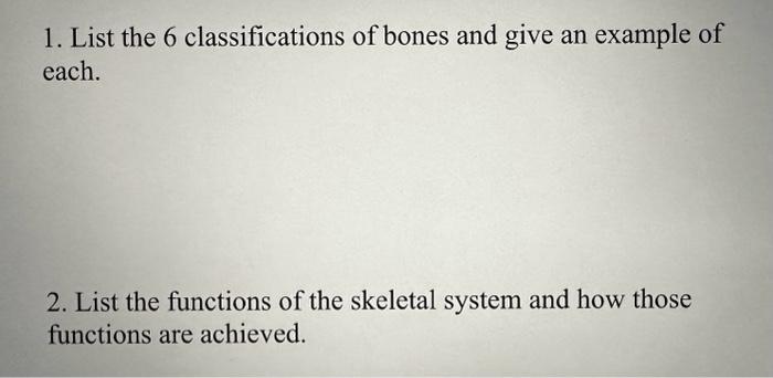 Solved 1. List the 6 classifications of bones and give an | Chegg.com