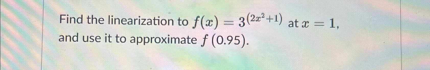 Solved Find the linearization to f(x)=3(2x2+1) ﻿at x=1, ﻿and | Chegg.com