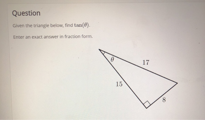 Solved Question Given the triangle below, find tan(0). Enter | Chegg.com