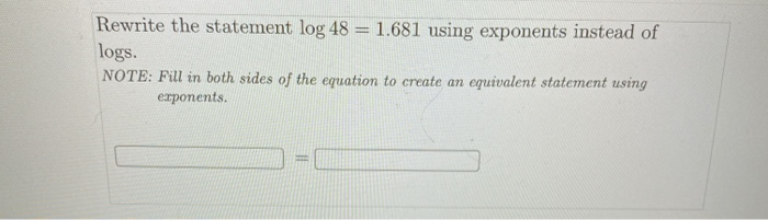 Solved Rewrite the statement log 48 = 1.681 using exponents | Chegg.com