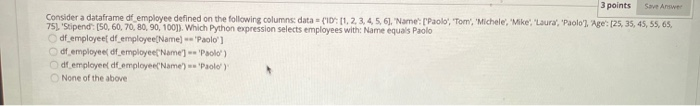 Solved 3 points Save Antwe Consider a dataframe df employee | Chegg.com