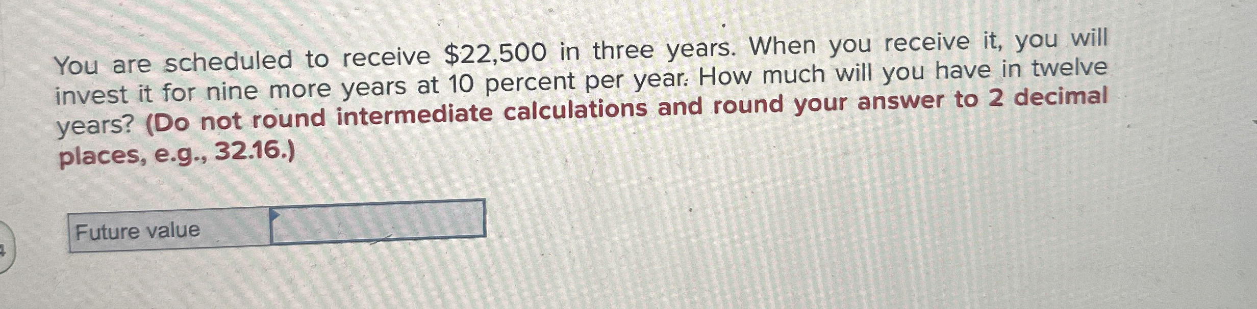 Solved You are scheduled to receive $22,500 ﻿in three years. | Chegg.com