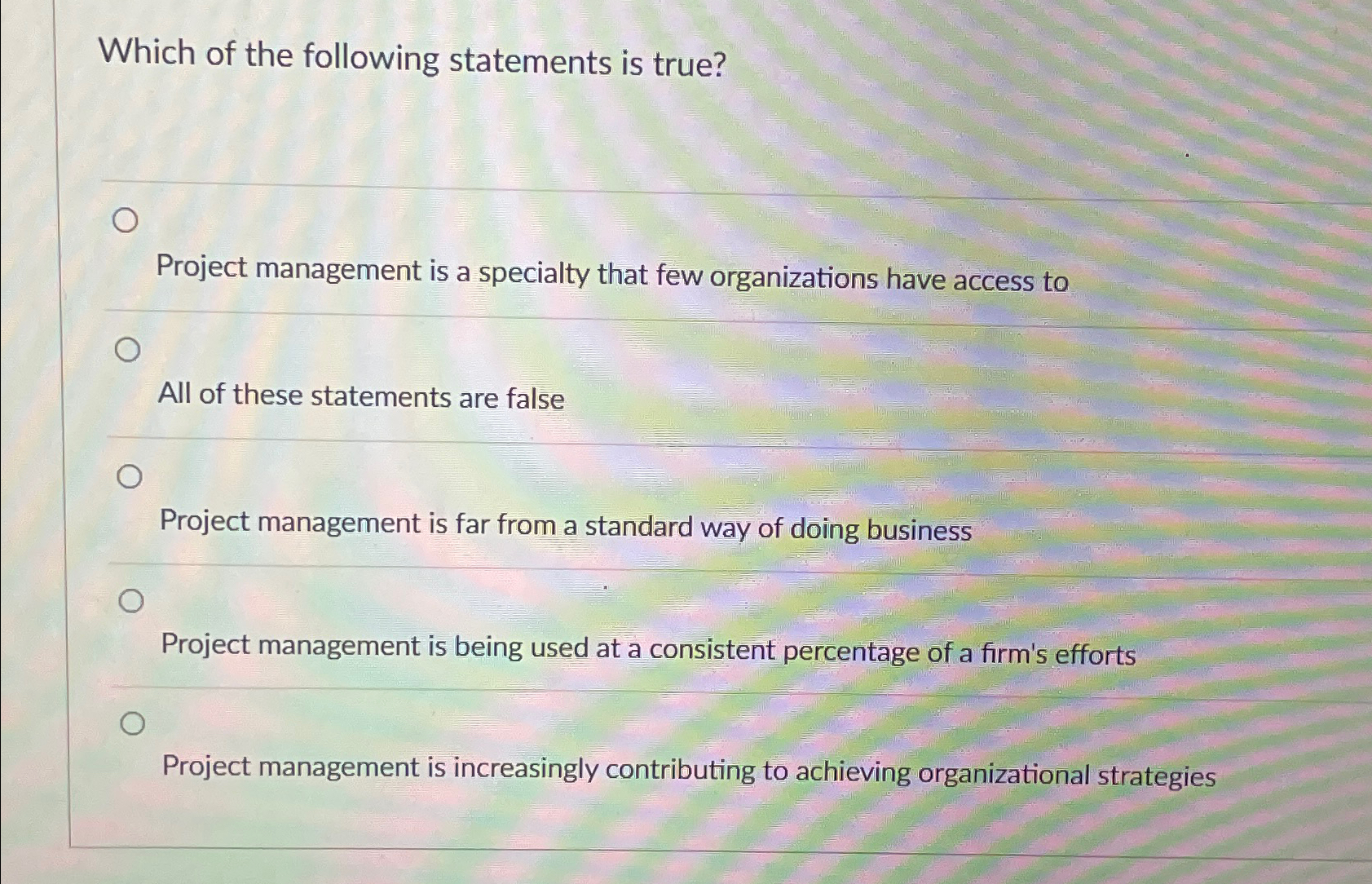 Solved Which of the following statements is true?Project | Chegg.com