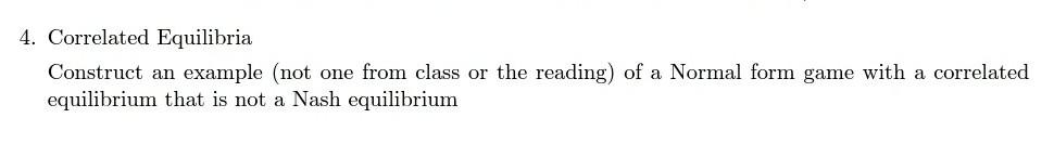 Solved 4. Correlated Equilibria Construct an example (not | Chegg.com
