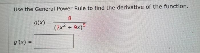 Solved Use the General Power Rule to find the derivative of | Chegg.com