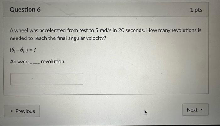 Solved A wheel was accelerated from rest to 5rad/s in 20 | Chegg.com