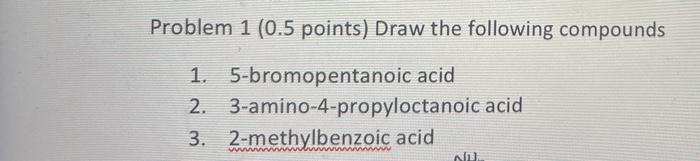 Solved Problem 1 ( 0.5 points) Draw the following compounds | Chegg.com