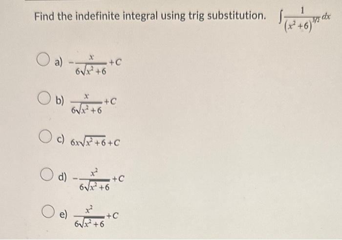 Solved Find the indefinite integral using trig substitution. | Chegg.com