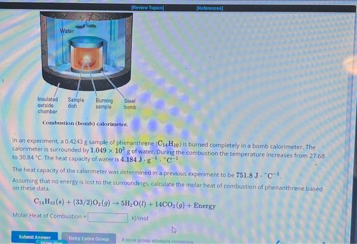 Solved Combustion (bomb) calorimeter. In an experiment, a | Chegg.com