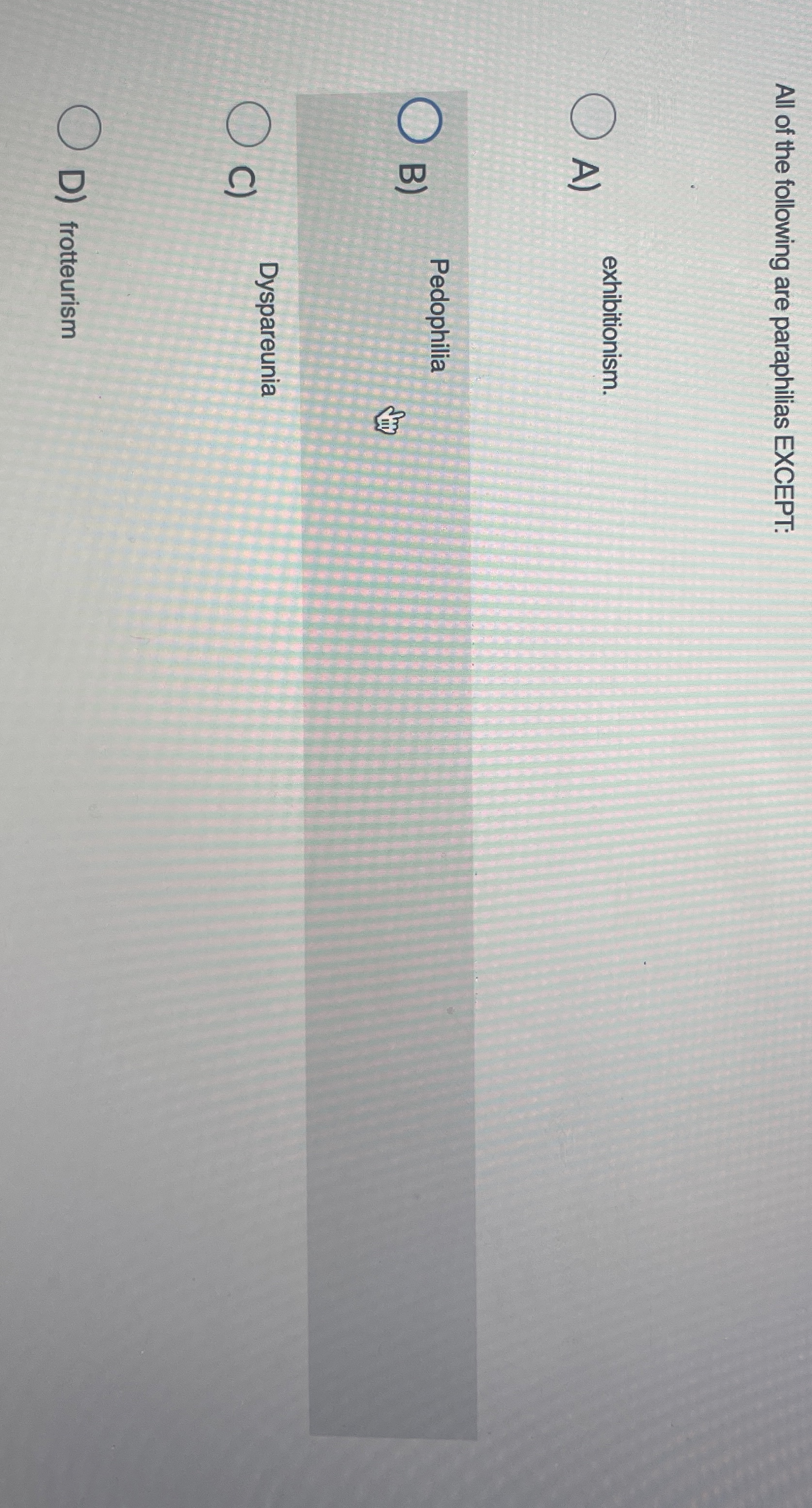 Solved All of the following are paraphilias EXCEPT:A) | Chegg.com