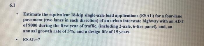 Solved 6.1 Estimate the equivalent 18-kip single-axle load | Chegg.com