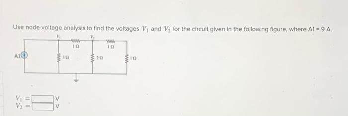 Solved Use node voltage analysis to find the voltages V1 and | Chegg.com