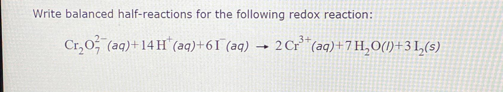 Solved Write balanced half-reactions for the following redox | Chegg.com