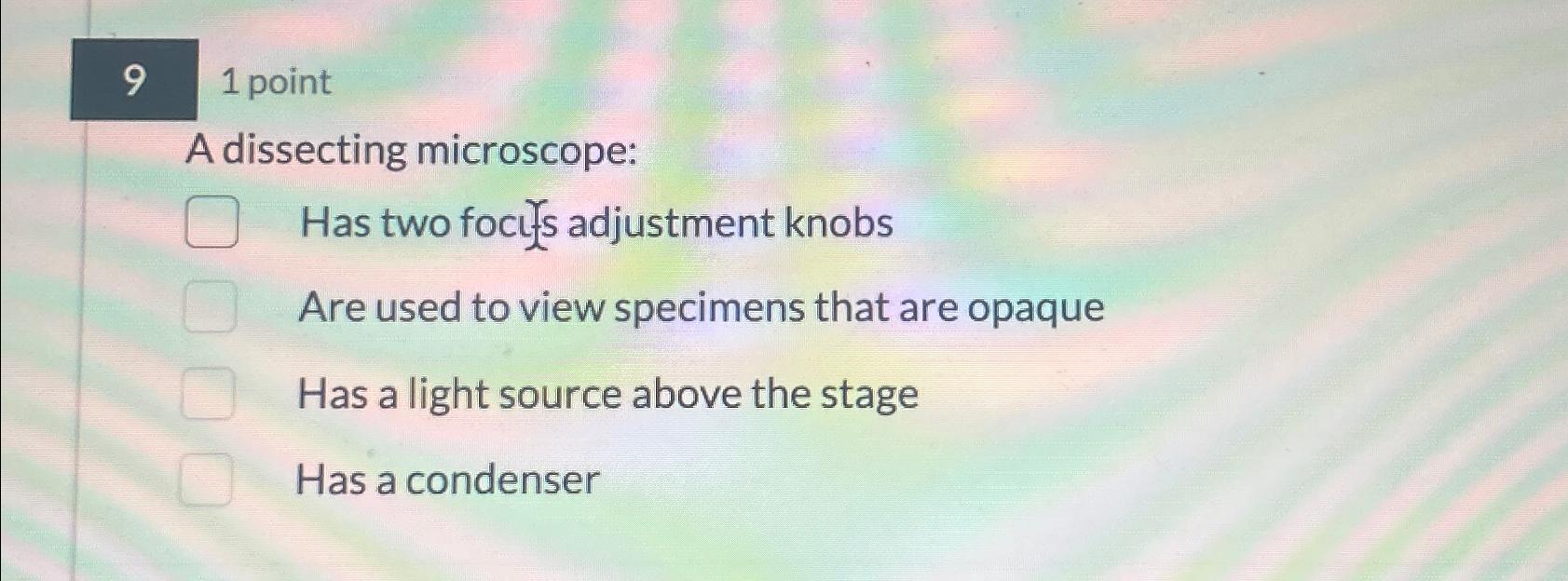 Solved 91 ﻿pointA dissecting microscope:Has two fockus | Chegg.com