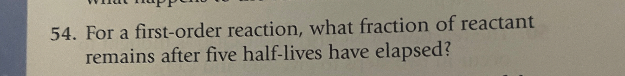 Solved For a first-order reaction, what fraction of reactant | Chegg.com